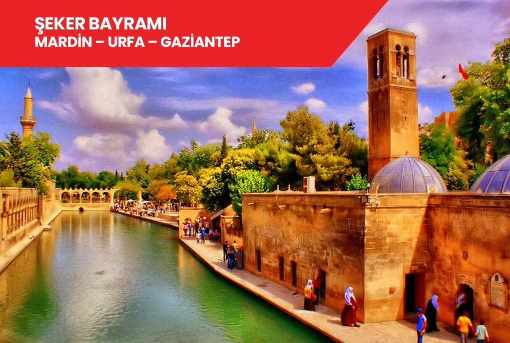 ŞEKERBAYRAMI MARDİN – URFA – GAZİANTEP – İtaltur – Seyahat Danışmanınız
